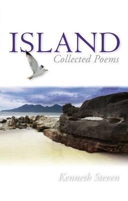 Island: Collected Poems by Kenneth Steven | Goodreads