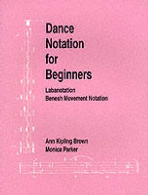 Dance Notation for Beginners: Labanotation/Benesh Movement Notation by Ann Kipling Brown | Goodreads