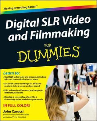 Digital SLR Video & Filmmaking for Dummies by John Carucci | Goodreads