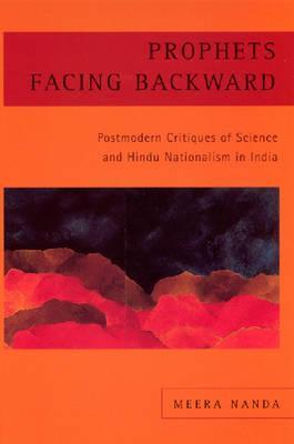 Prophets Facing Backward: Postmodern Critiques of Science and Hindu ...