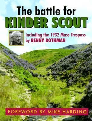 The Battle for Kinder Scout: Including the 1932 Mass Trespass by Benny ...