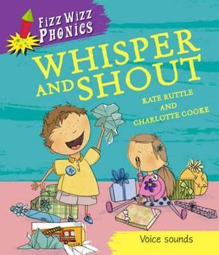 Whisper and Shout. Kate Ruttle (Fizz Wizz Phonics) by Kate Ruttle ...