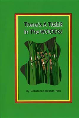 There's a Tiger in the Woods! by Constance Jackson-Pitts | Goodreads