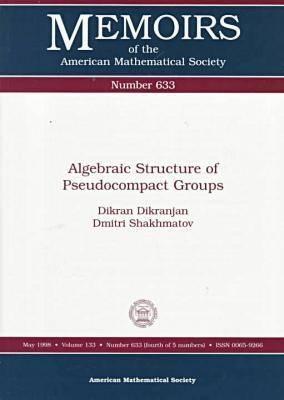 Algebraic Structure of Pseudocompact Groups by Dikran N. Dikranjan | Goodreads