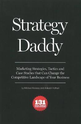 Strategy Daddy: Marketing Strategies, Tactics and Case Studies That Can ...