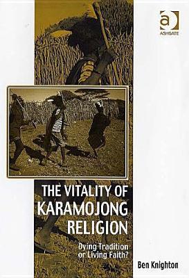The Vitality Of Karamojong Religion: Dying Tradition Or Living Faith ...