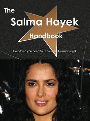 The Salma Hayek Handbook - Everything You Need to Know about Salma ...