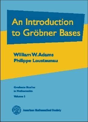 An Introduction to Grobner Bases by William W. Adams III | Goodreads