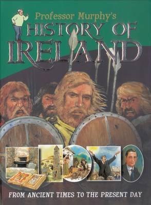 Professor Murphy's History of Ireland by Duncan Crosbie | Goodreads