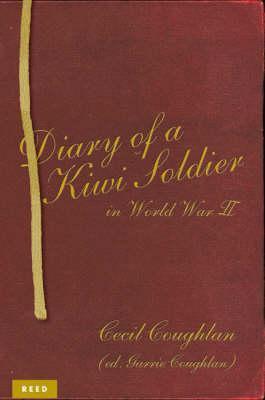 Diary of a Kiwi Solider in World War II by Cecil Coughlan | Goodreads