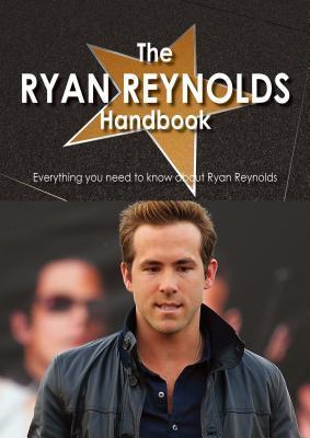 The Ryan Reynolds Handbook - Everything You Need to Know about Ryan ...