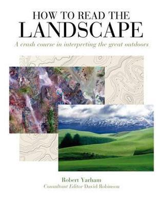 How to Read the Landscape. A&C Black Visual Arts. 2010. by Robert ...