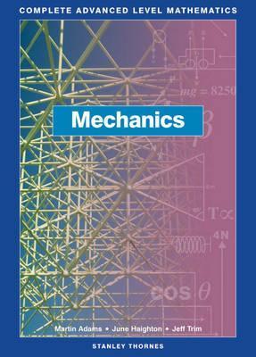 Complete Advanced Level Mathematics: Mechanics by Martin Adams | Goodreads