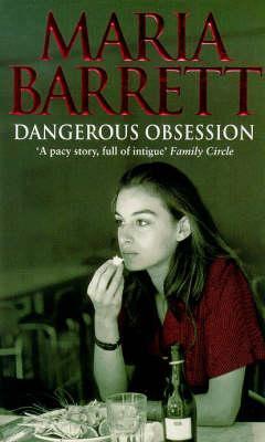 Dangerous Obsession by Maria Barrett | Goodreads