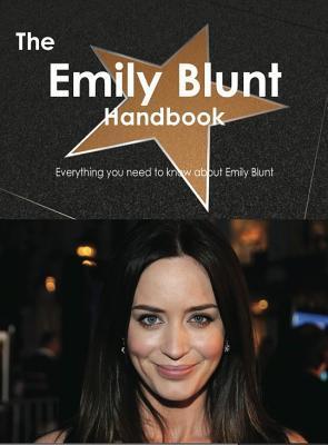 The Emily Blunt Handbook - Everything You Need to Know about Emily ...