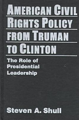 American Civil Rights Policy from Truman to Clinton: The Role of ...
