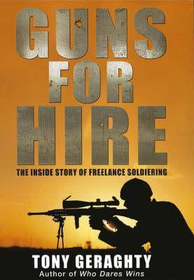 Guns For Hire: the Inside Story of Free by Tony Geraghty | Goodreads