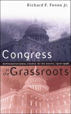 Congress at the Grassroots by Richard F. Fenno Jr. | Goodreads