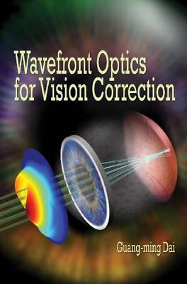 Wavefront Optics for Vision Correction by Guang-Ming Dai | Goodreads