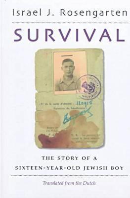 Survival: The Story of a Sixteen-year Old Jewish Boy by Israel J ...