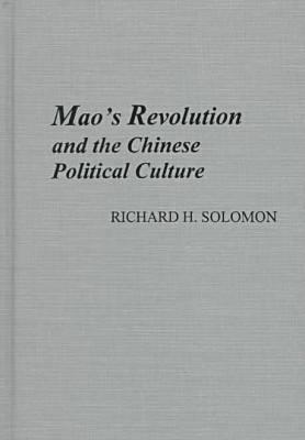 Mao's Revolution and the Chinese Political Culture by Richard H ...