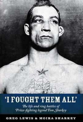 I Fought Them All: The Life and Ring Battles of Prize-fighting Legend ...