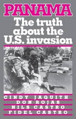 Panama: The Truth About the U.S. Invasion by Cindy Jaquith | Goodreads