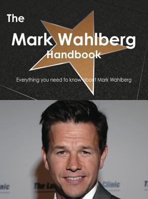 The Mark Wahlberg Handbook - Everything You Need to Know about Mark ...
