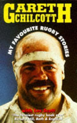 Gareth Chilcott: My Favourite Rugby Stories by Gareth Chilcott | Goodreads