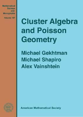 Cluster Algebra and Poisson Geometry by Michael Gekhtman | Goodreads