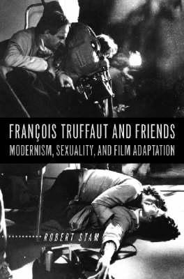 François Truffaut and Friends: Modernism, Sexuality, and Film ...