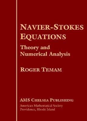 Navier-Stokes Equations: Theory and Numerical Analysis by Roger M ...