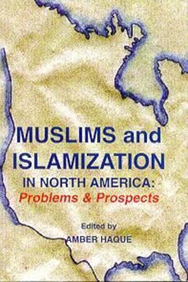 Muslims and Islamization in North America: Problems and Prospects by ...