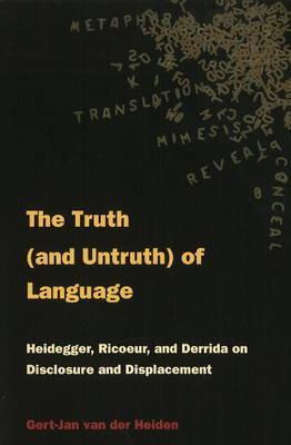 The Truth and Untruth of Language: Heidegger, Ricoeur, and Derrida on ...