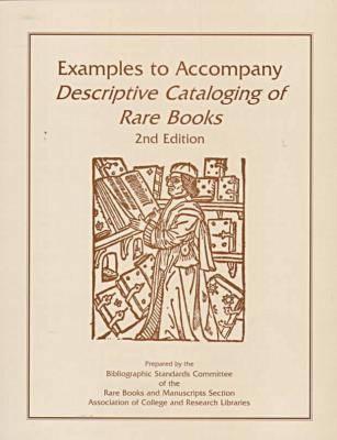 Examples to Accompany Descriptive Cataloging of Rare Books by ...