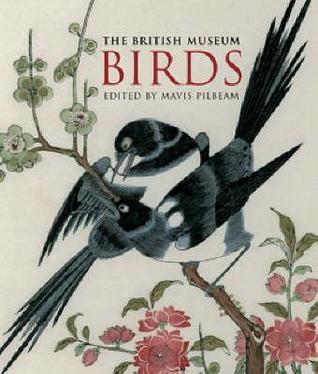 The British Museum Birds by PILBEAM MAVIS | Goodreads