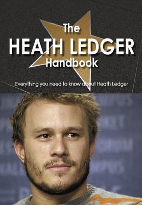 The Heath Ledger Handbook - Everything You Need to Know about Heath ...