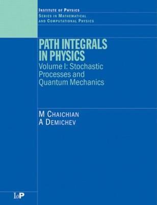 Path Integrals in Physics: Volume I Stochastic Processes and Quantum ...