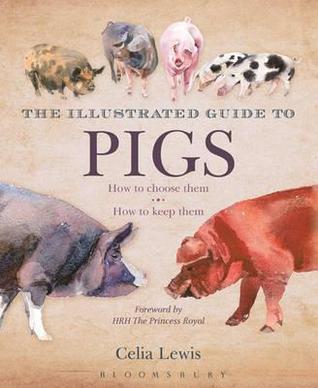 Illustrated Guide to Pigs: How to Choose Them - How to Keep Them by ...
