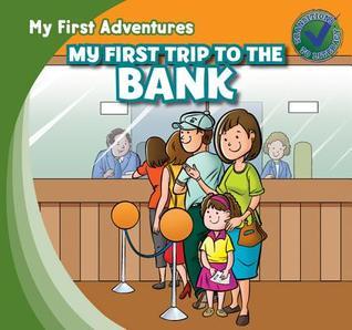 My First Trip to the Bank (My First Adventures) by Katie Kawa | Goodreads