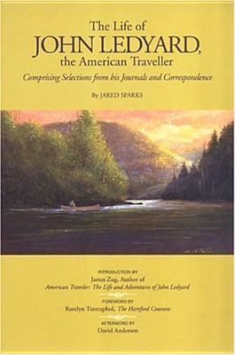 The Life of John Ledyard, the American Traveller: Comprising Selections ...
