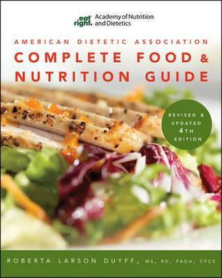 American Dietetic Association Complete Food and Nutrition Guide by ...