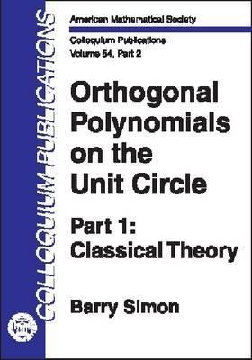 Orthogonal Polynomials on the Unit Circle (COLLOQUIUM PUBLICATIONS by Barry Simon | Goodreads