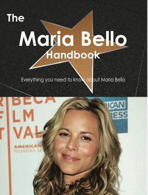 The Maria Bello Handbook - Everything You Need to Know about Maria ...