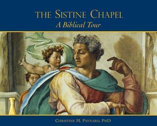 The Sistine Chapel: A Biblical Tour by Christine Panyard | Goodreads