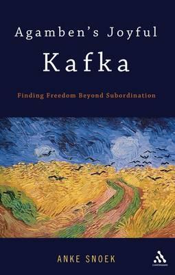 Agamben's Joyful Kafka: Finding Freedom Beyond Subordination by Anke ...
