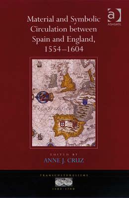 Material and Symbolic Circulation between Spain and England, 1554–1604 ...