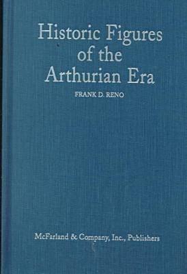 Historic Figures of the Arthurian Era: Authenticating the Enemies and ...