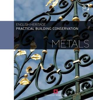 Practical Building Conservation: Metals by Historic England | Goodreads