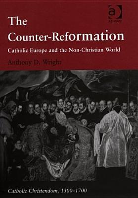 The Counter-Reformation: Catholic Europe and the Non-Christian World by ...